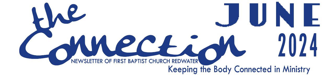 The Connection: June 2024 | First Baptist Church, Redwater Texas